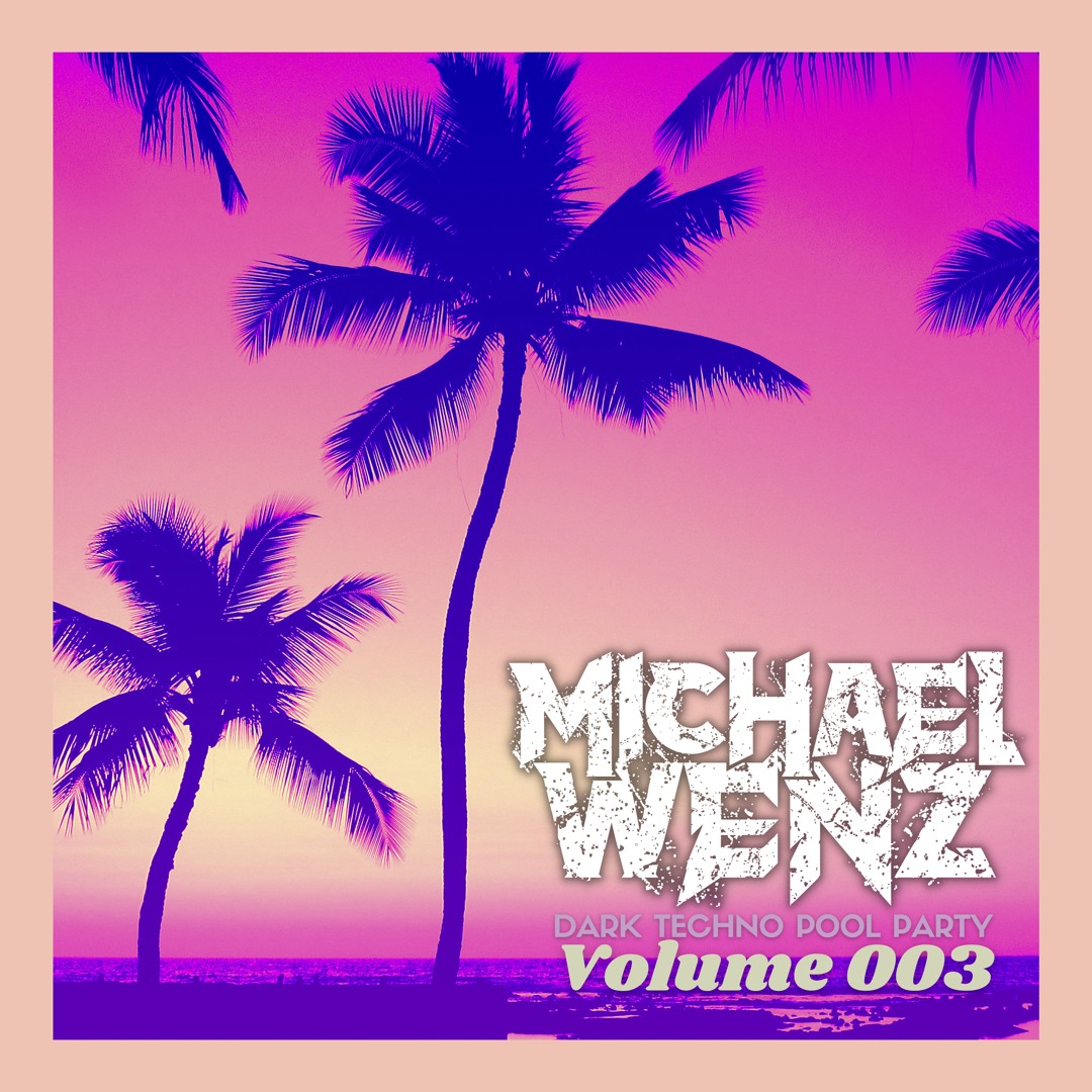 Stream Michael Wenz - Dark Techno Pool Party 003 by Michael Wenz ...