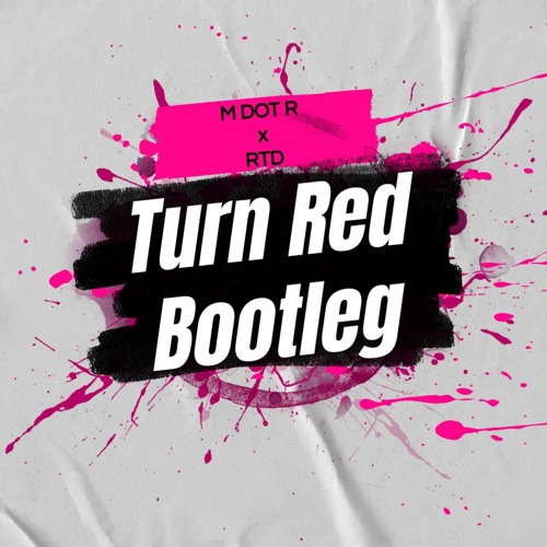 Stream M Dot R - Turn Red ( RTD DnB Bootleg) by Official RTD | Listen ...