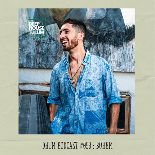 Stream DHTM Mix Series 050 - Bohem by Deep House Tulum | Listen online ...