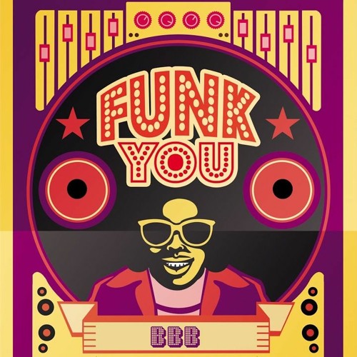 Stream Funk You by BBB | Listen online for free on SoundCloud