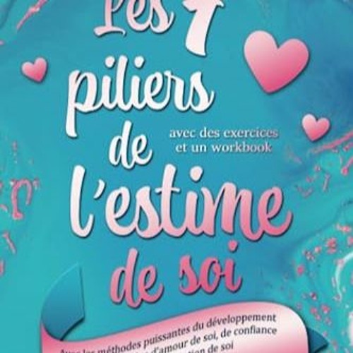 Stream Lire Les 7 Piliers De Lestime De Soi Avec Les Méthodes