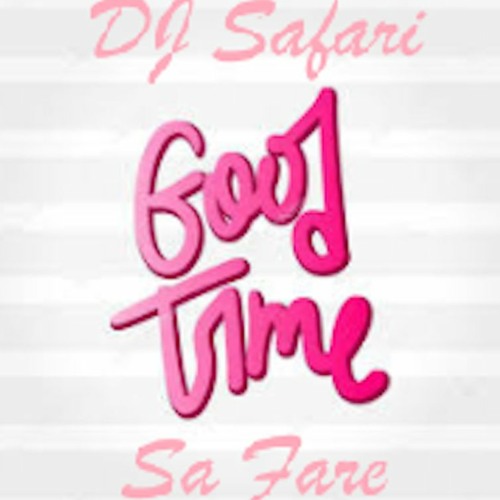 Stream DJ Safari Sa Fare - Good Time (Original Mix) by Safari Special ...