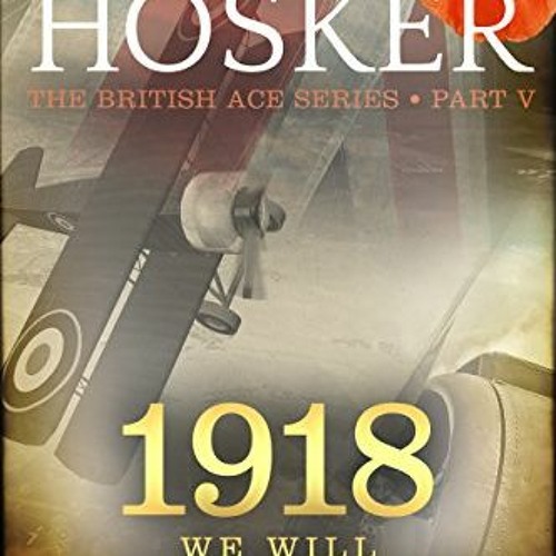 Stream @* 1918, We will remember them, British Ace Book 5# @Save* by ...