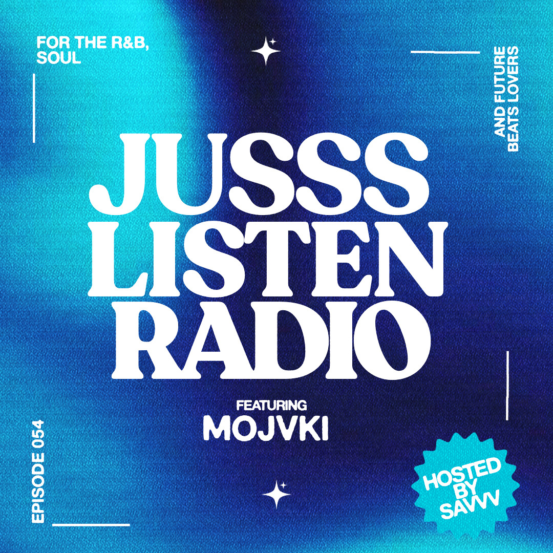 Stream JUSSS LISTEN RADIO EP. 054 W/ MOJVKI by savvv | Listen online ...