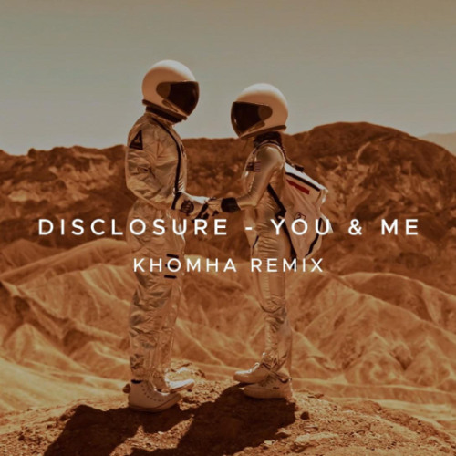Stream Disclosure - You & Me (KhoMha Remix) by KhoMha | Listen online ... Stream Disclosure - You & Me (KhoMha Remix) by KhoMha | Listen online ...