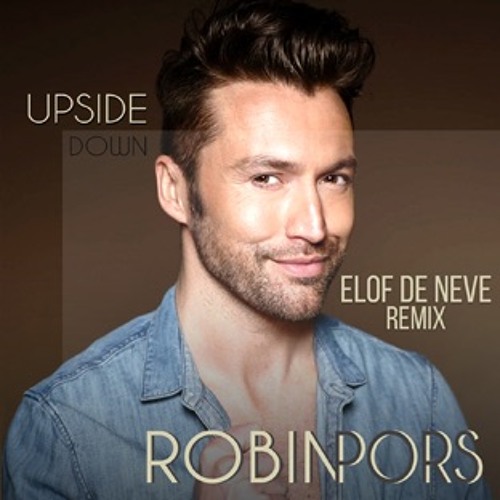 Stream Robin Pors - Upside Down (Elof de Neve radio edit) by Elof de ...