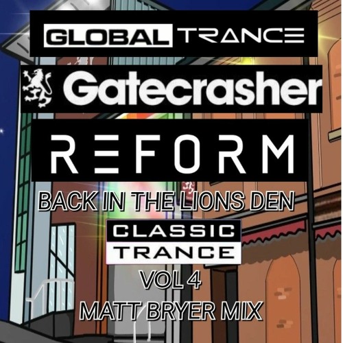 Stream Global Trance Gatecrasher Reform vol 4 Back in The Lions Den ...
