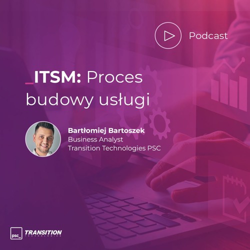 Stream ITSM: proces budowy usługi by Cyfrowa Transformacja | Listen online for free on SoundCloud