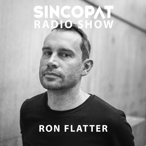 Stream Ron Flatter - Sincopat Podcast 350 by SINCOPAT | Listen online for free on SoundCloud