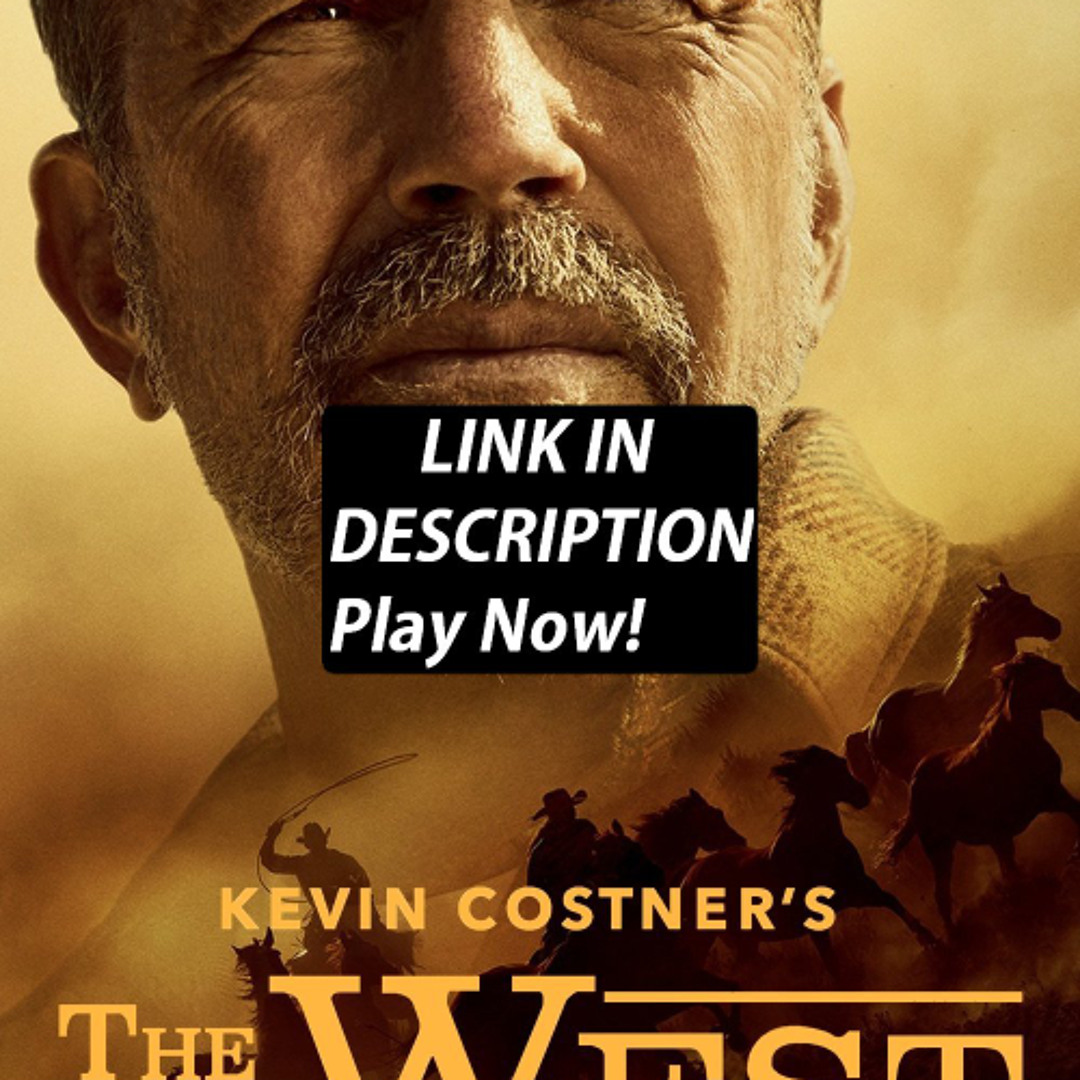 Stream Kevin Costner's The West! (2025) 𝙎𝙚𝙖𝙨𝙤𝙣 1 𝙀𝙥𝙞𝙨𝙤𝙙𝙚 1 𝘍𝘶𝘭𝘓 𝘖𝘯𝘭𝘪𝘯𝘦 ...