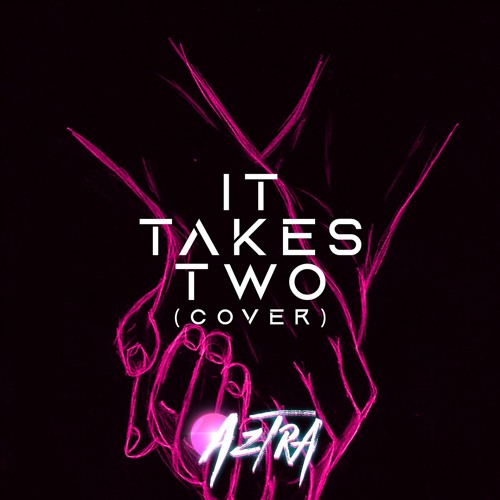 Stream It Takes Two (COVER) by Aztra | Listen online for free on SoundCloud