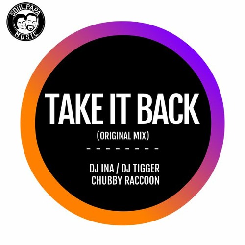 Stream DJ INA , DJ Tigger, Chubby Raccoon - Take It Back(Original Mix ...