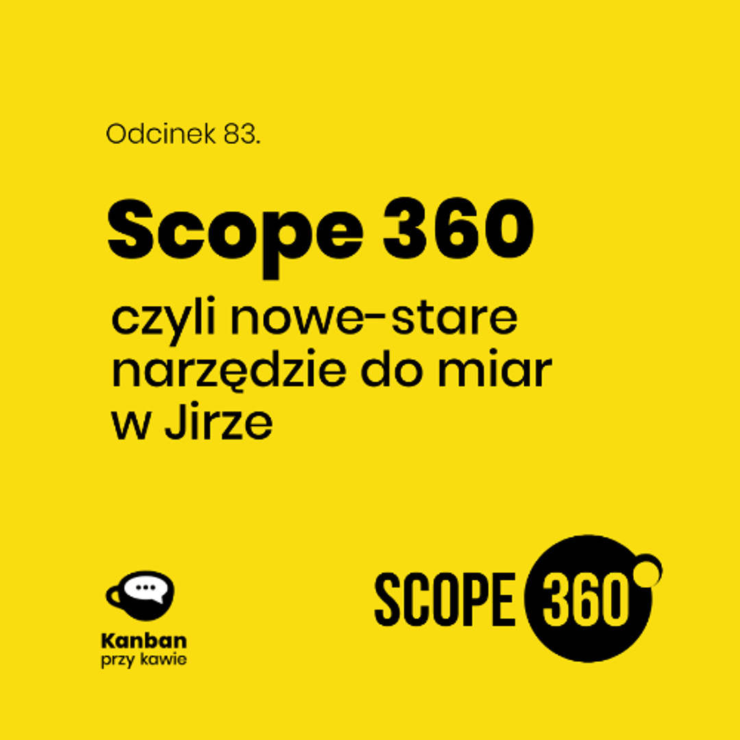 Stream episode 83. Scope 360 czyli nowe stare narzędzie do miar w Jirze ...