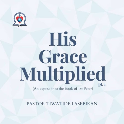 Stream His Grace Multiplied (Part 1) - Pastor Tiwatide Lasebikan.mp3 by ...