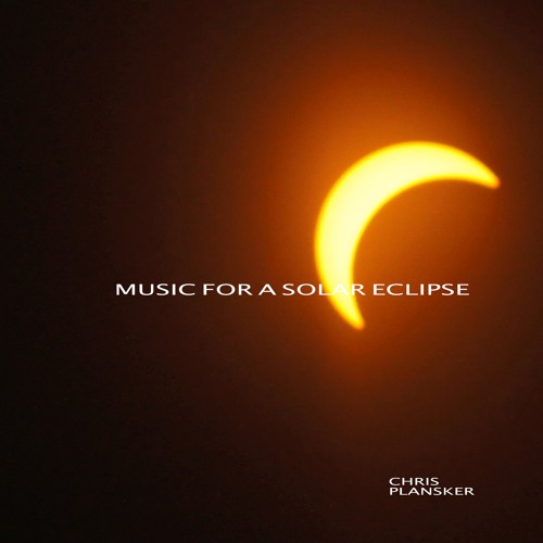Stream Music For The Solar Eclipse by chris plansker | Listen online ...