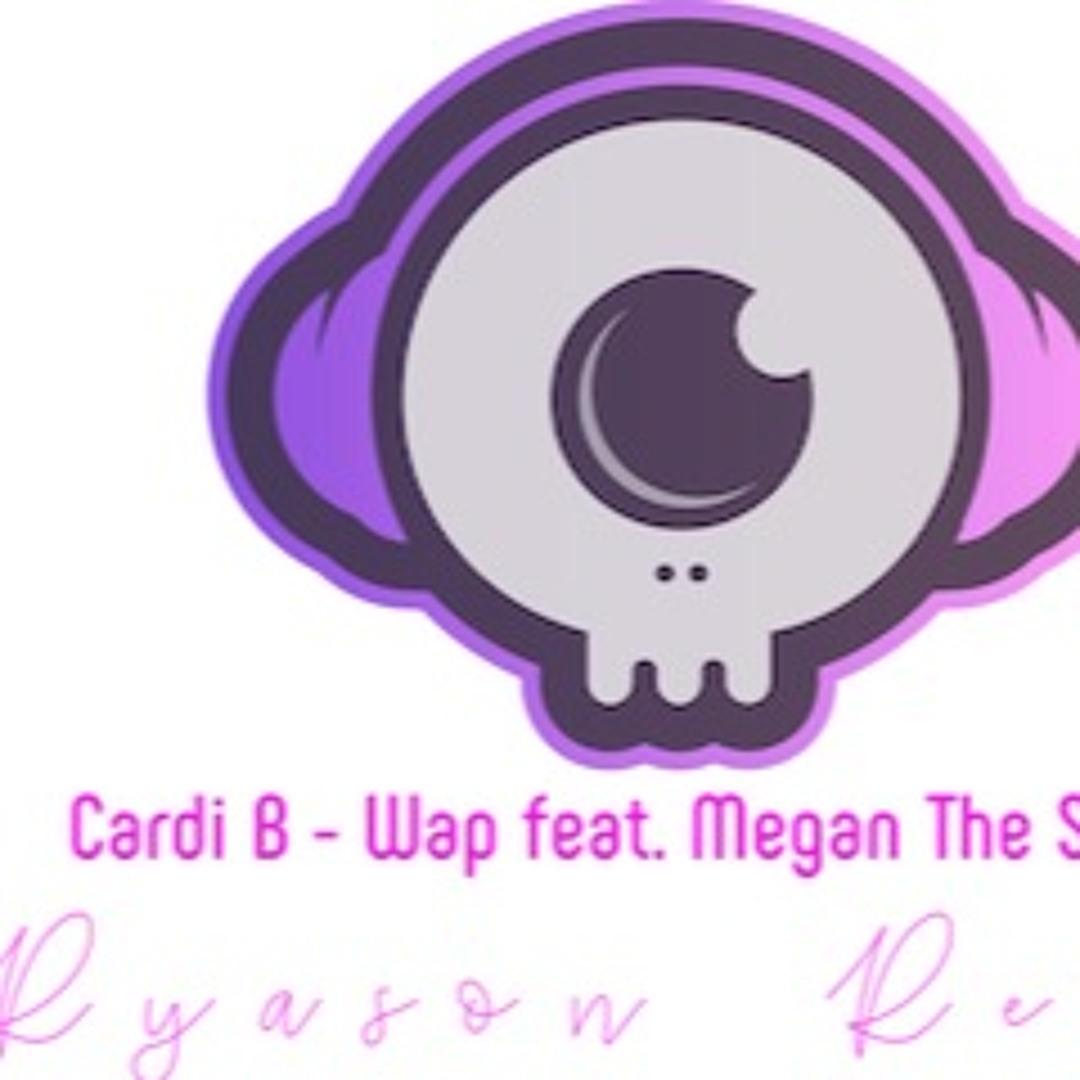 Stream Cardi B - WAP Feat. Megan The Stallion (Ryason Remix) by Ryason ...
