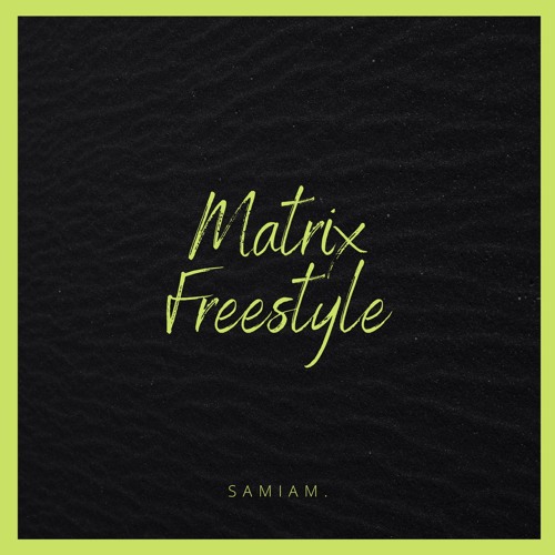 Stream Matrix Freestyle (Prod. TYOBeatz) by SAMIAM. | Listen online for ...