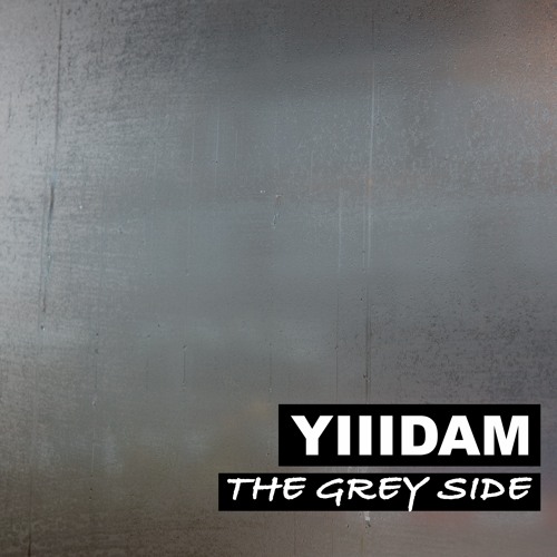 Stream The Grey Side by Yiiidam | Listen online for free on SoundCloud