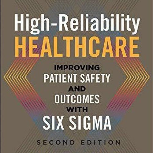 Stream PDF_ High-Reliability Healthcare: Improving Patient Safety and ... Stream PDF_ High-Reliability Healthcare: Improving Patient Safety and ...