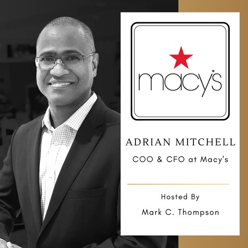 Stream episode Adrian Mitchell | Macy's by Mark C. Thompson podcast ...
