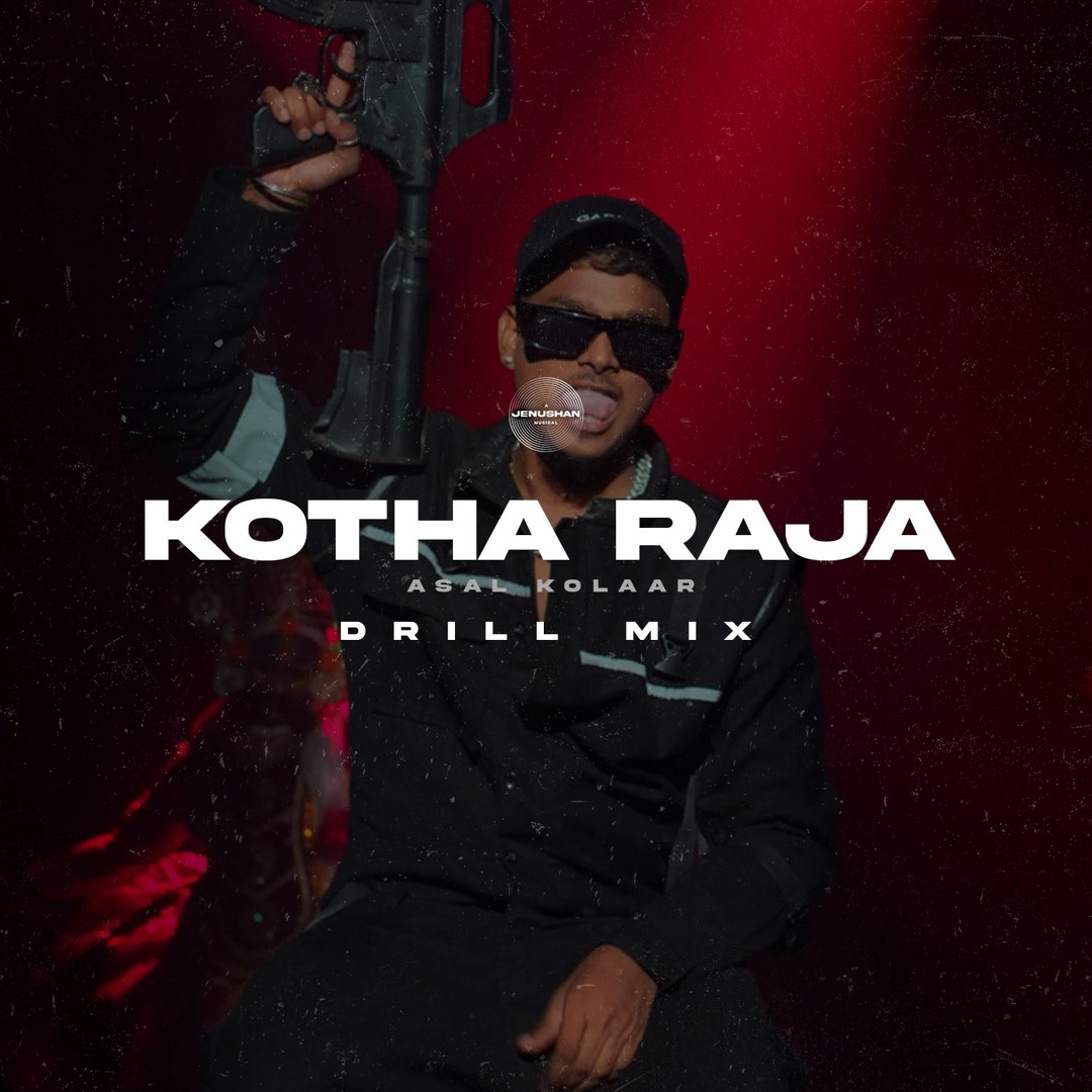 Stream Kotha Raja (Asal Kolaar's verse) Drill Mix by Jenushan | Listen ...