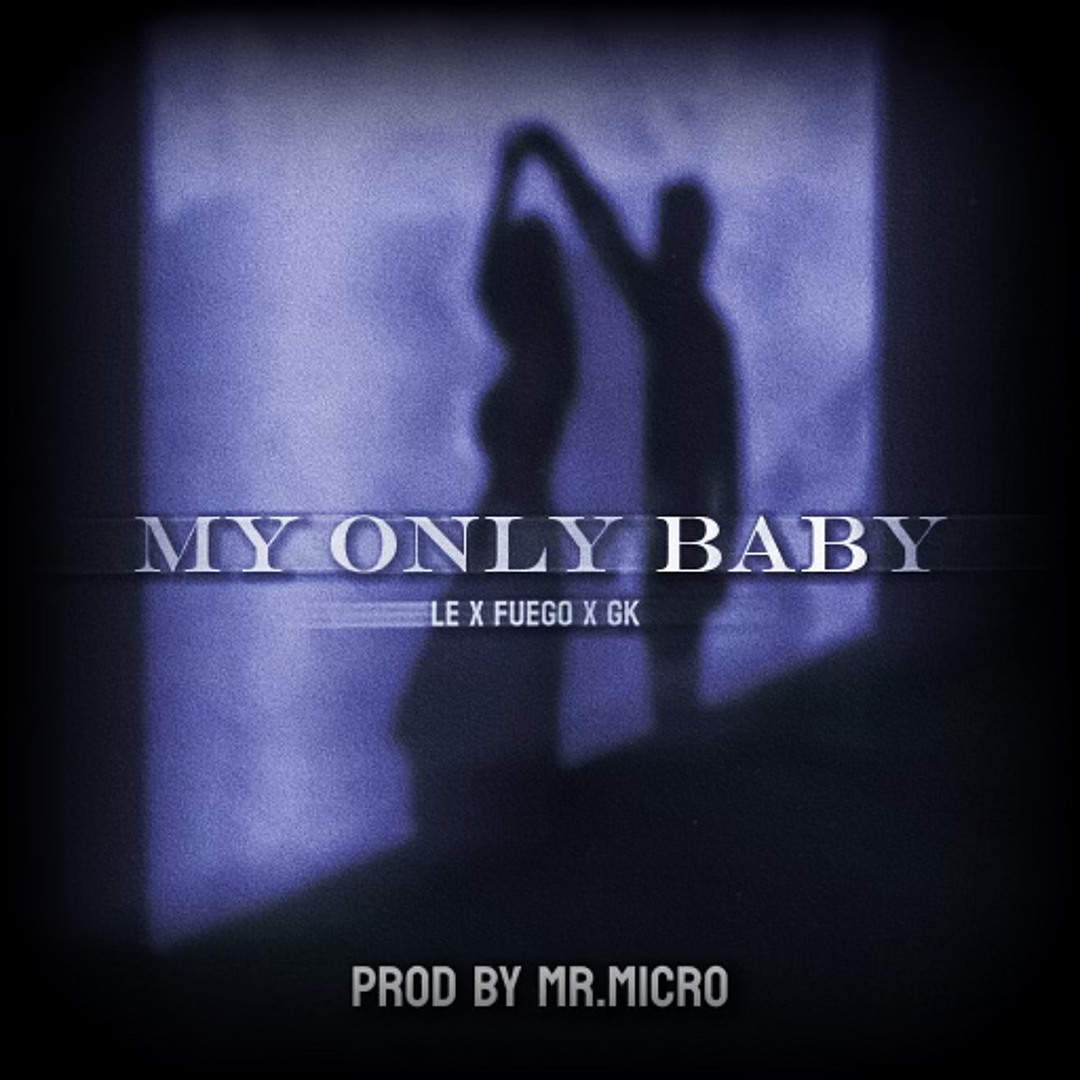 Stream My Only Baby ft gk & fuego4l by Le Alex | Listen online for free ...