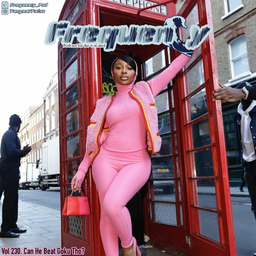 Stream episode Vol 230. Can He Beat Goku Tho? by Frequency Podcast podcast | Listen online for ...