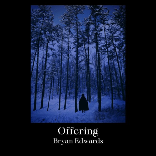 Stream Offering (Remastered) by Bryan Edwards | Listen online for free ...