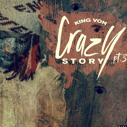Listen to playlists featuring King Von- Crazy Story Pt.3 (Clean) by ...