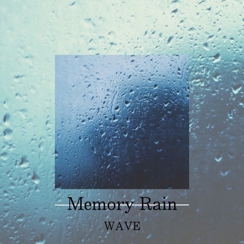Stream WAVE - Memory Rain by Leaps | Listen online for free on SoundCloud