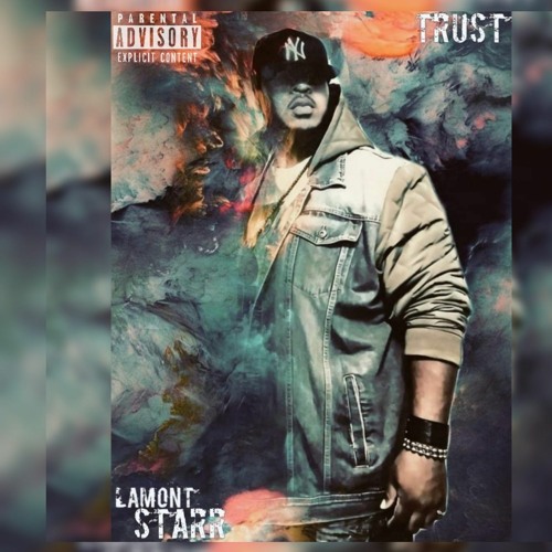 Stream Lamont Starr - TRUST by Lamont Starr | Listen online for free on SoundCloud