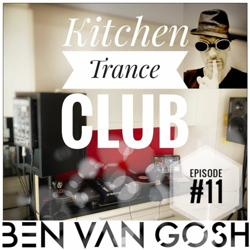 Ben van Gosh - Kitchen Trance Club #11 2022-11-20