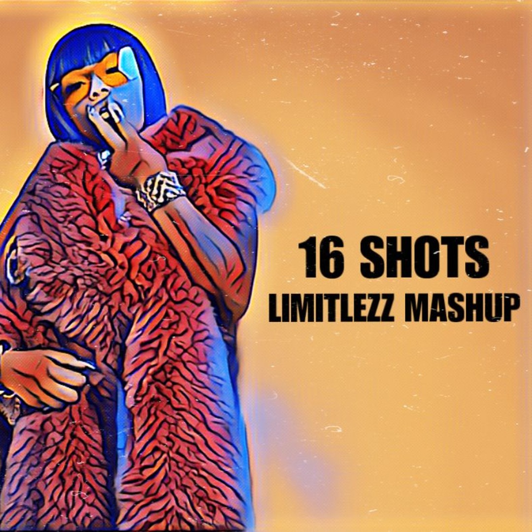 Stream 16 Shots LIMITLEZZ MashUp by LIMITLEZZ | Listen online for free ...