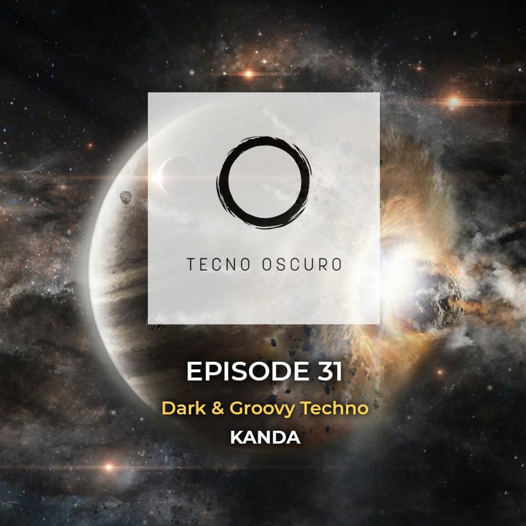 Stream Dark & Groovy Techno - TECNO OSCURO No. 31 - Kanda by TECNO ...