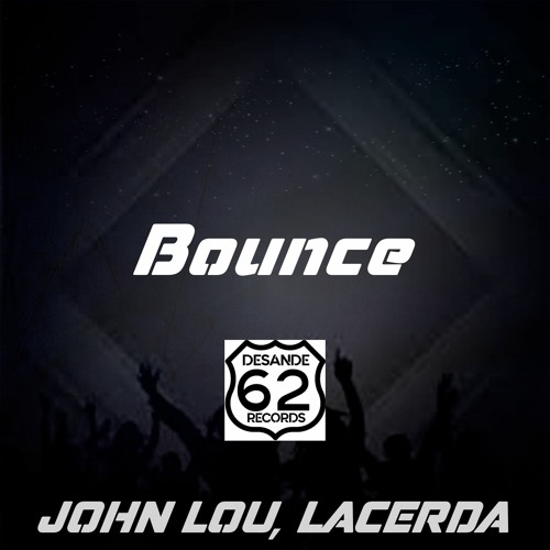 Stream JOHN LOU, LACERDA - BOUNCE by DESANDE62 records | Listen online ...