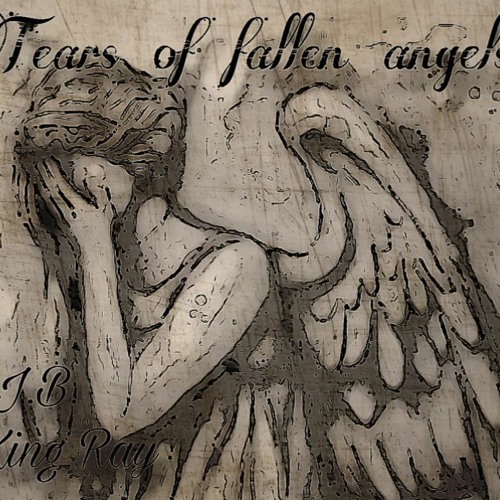 Stream Tears Of Fallen Angels Ft. King Ray by J.B. (@imbr0ke37 ...
