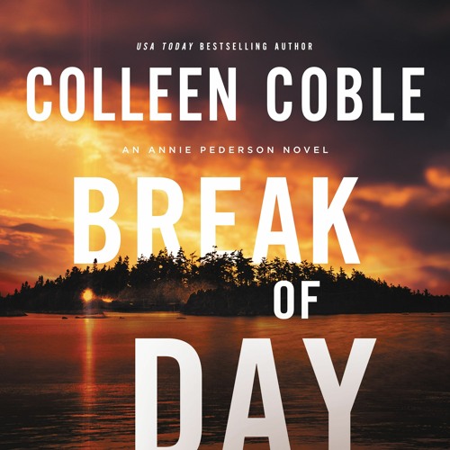 Stream BREAK OF DAY by Colleen Coble | Chapter One from HarperAudio US ...