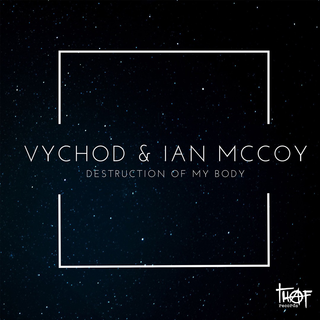 Stream Vychod And Ian McCoy - Destruction Of My Body by THaF Records ...