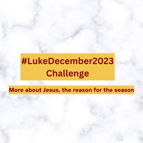 Stream DAY 10 Luke December2023 Challenge by GospelBells Radio | Listen ...