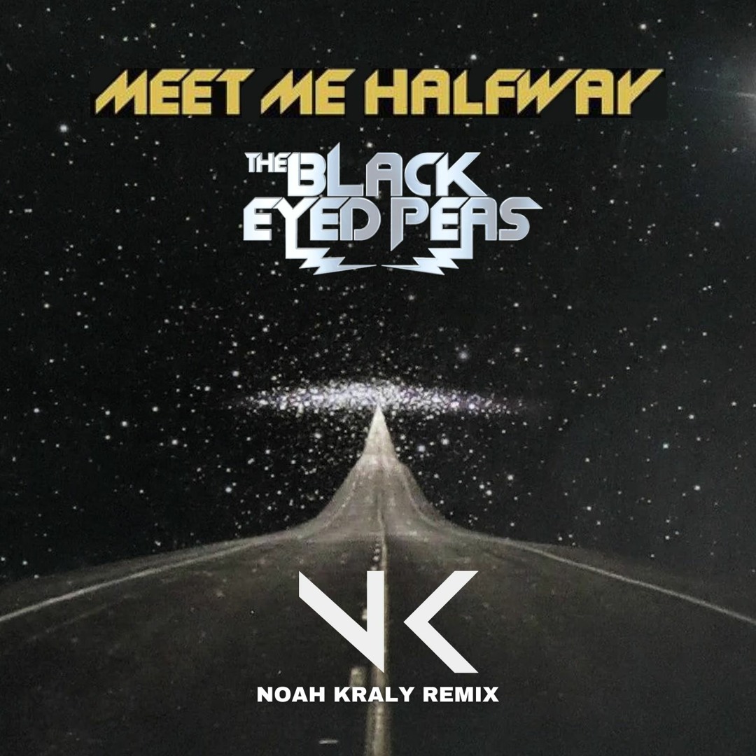 Stream Meet Me Halfway - The Black Eyed Peas [NOAH KRALY REMIX] (volume ...