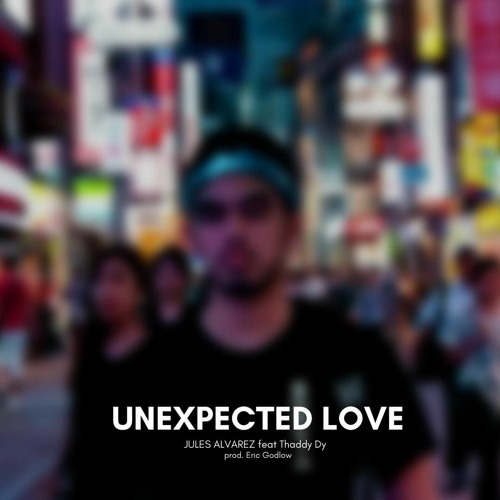 Stream Jules Alvarez - Unexpected Love (feat. Thaddy Dy) (prod. Eric ...