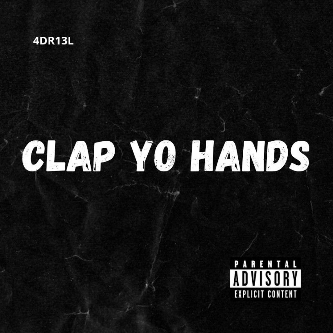 Stream Clap Yo Hands (prod by KaalaH) by 4DR13L | Listen online for free on SoundCloud