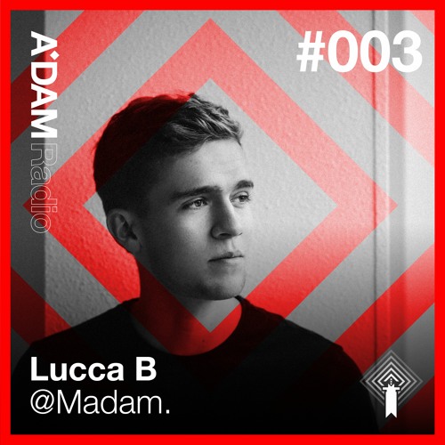 Stream @Madam #003 Lucca B by A'DAM Radio | Listen online for free on ...