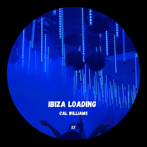 Stream Ibiza Loading - by Cal Williams | Listen online for free on ...