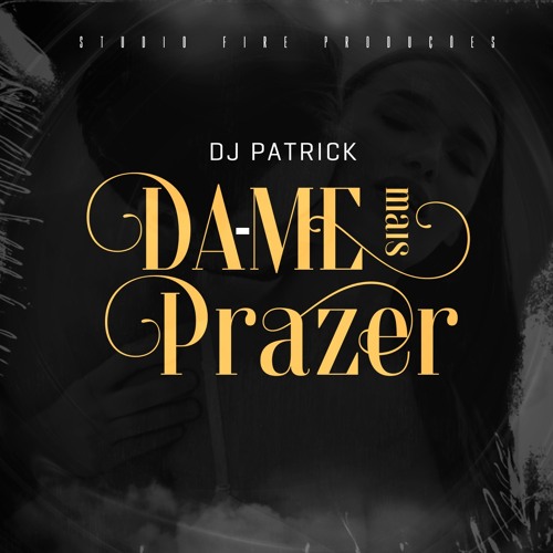 Stream Dj Patrick - Da-Me Mais Prazer [2023] by Dj Patrick Angola ...