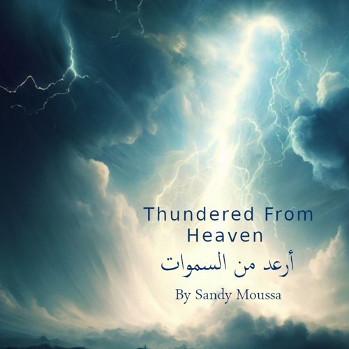 Stream Thundered From Heaven أرعد من السموات by Sandy Moussa | Listen ...