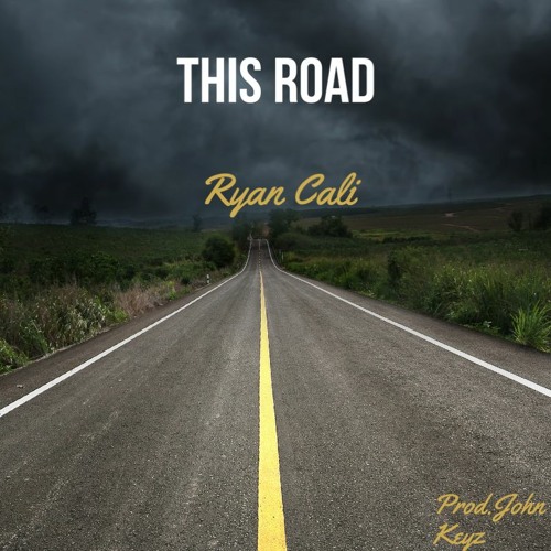 Stream This Road by Ryan Cali Remixed by John Keyz by JohnKeyz | Listen ...