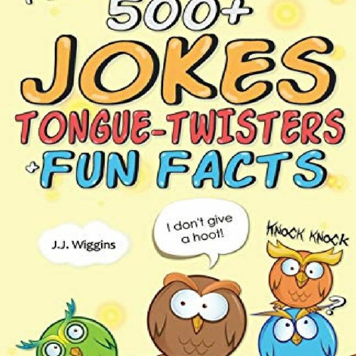 Stream episode PDF/READ 500+ Jokes, Tongue-Twisters, & Fun Facts For ...