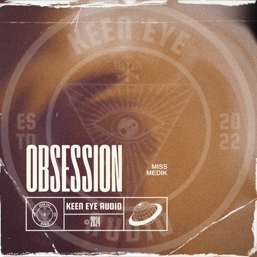 Stream Miss Medik - Obsession (KEEN EYE AUDIO EXCLUSIVE) by KEEN EYE ...
