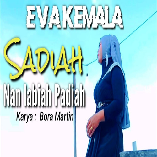 Stream Sadiah Nan Labiah Padiah by Eva Kemala | Listen online for free on SoundCloud